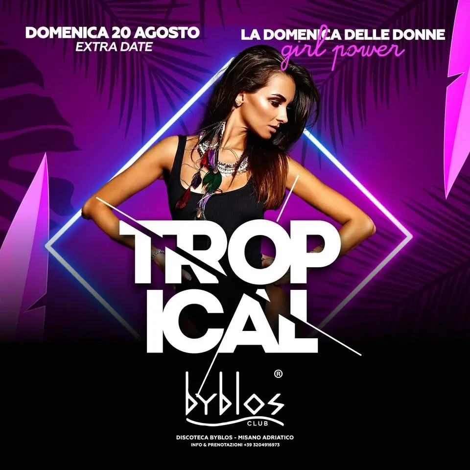 Tropical @ Byblos Club 20 agosto 2023. Biglietti e Tavoli.